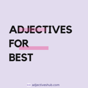 Adjectives for 'Best': A Comprehensive Guide to Superlative Language