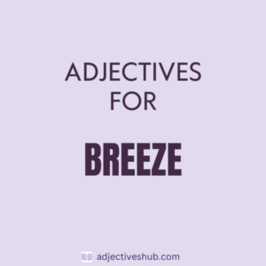 Adjectives for Breeze: A Comprehensive Guide