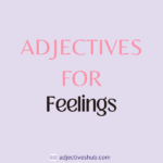Adjectives for Feelings: A Comprehensive Guide