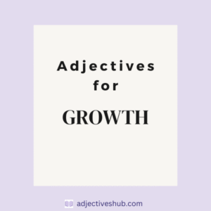 Adjectives for Growth: Expanding Your English Vocabulary