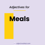 Describing Deliciousness: Adjectives for Meals Explained