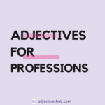Adjectives for Professions: Describing Roles and Qualities