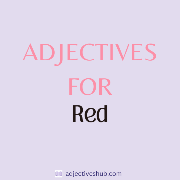 Describing Red: A Comprehensive Guide to Adjectives