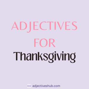 Adjectives for Thanksgiving: A Comprehensive Grammar Guide