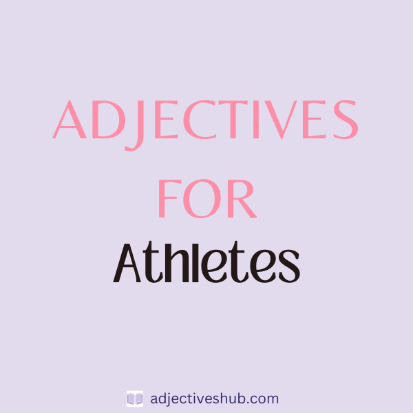 Adjectives for Athletes: Enhancing Descriptions in Sports English
