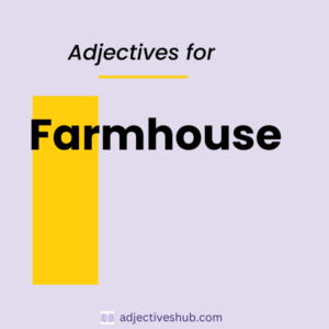 Adjectives for Farmhouse: Describing Rustic Charm & Character