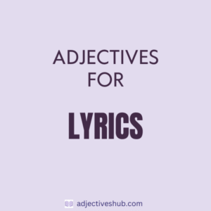 Adjectives for Lyrics: Enhancing Songwriting with Descriptive Words