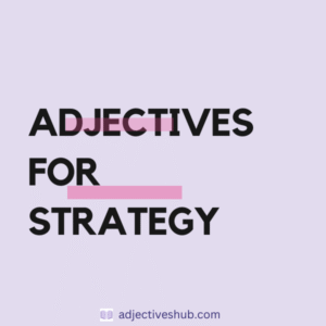 Adjectives for Strategy: A Comprehensive Guide